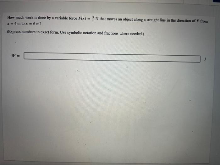 Solved How much work is done by a variable force F(x)=x3 N | Chegg.com