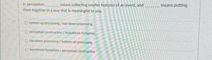 Solved In perception, them together in a way that is | Chegg.com