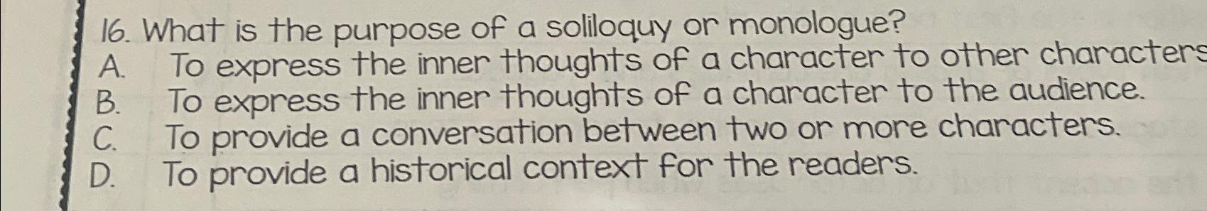 Solved What is the purpose of a soliloquy or monologue?A. | Chegg.com