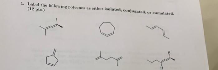 Solved 1. Label the following polyenes as either isolated, | Chegg.com
