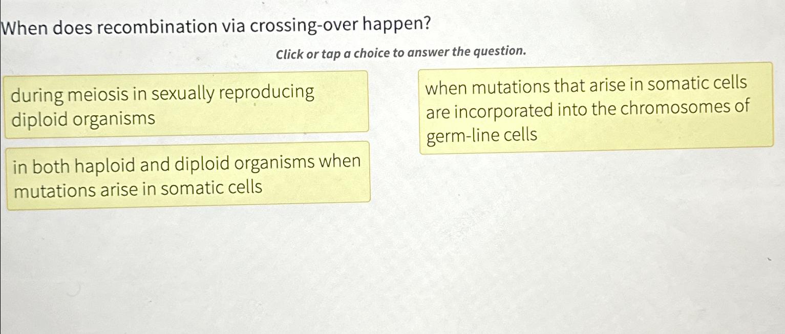 Solved When does recombination via crossing-over | Chegg.com