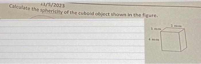 Solved 11/5/2023 Calculate the sphericity of the cuboid | Chegg.com