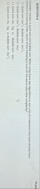 Solved QUESTION 810 ﻿poisConsider median-3 ﻿quick sort and | Chegg.com