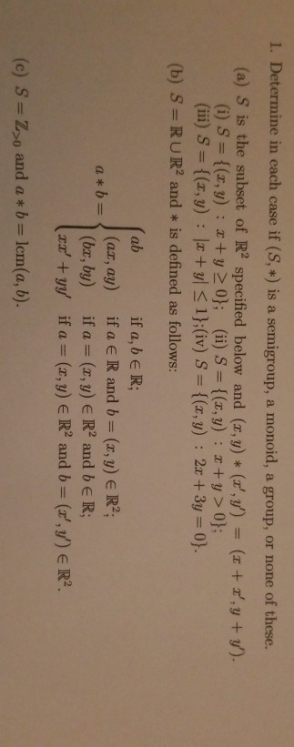 Solved 1. Determine in each case if (S, *) is a semigroup, a | Chegg.com
