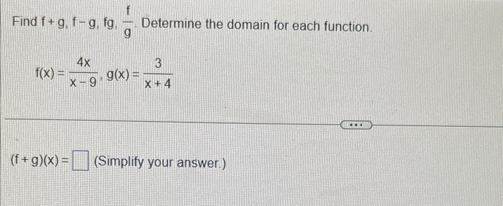Solved Find f+g,f-g,fg,fg. ﻿Determine the domain for each | Chegg.com