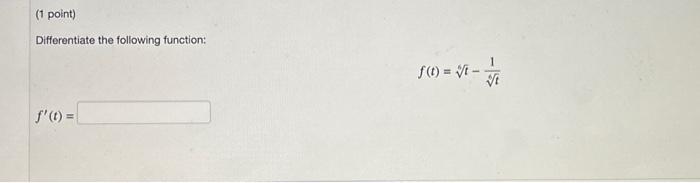 Solved Differentiate the following function: f(t)=6t−6t1 | Chegg.com