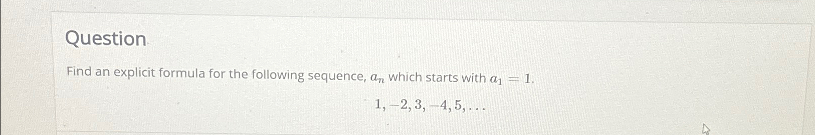Solved QuestionFind an explicit formula for the following | Chegg.com