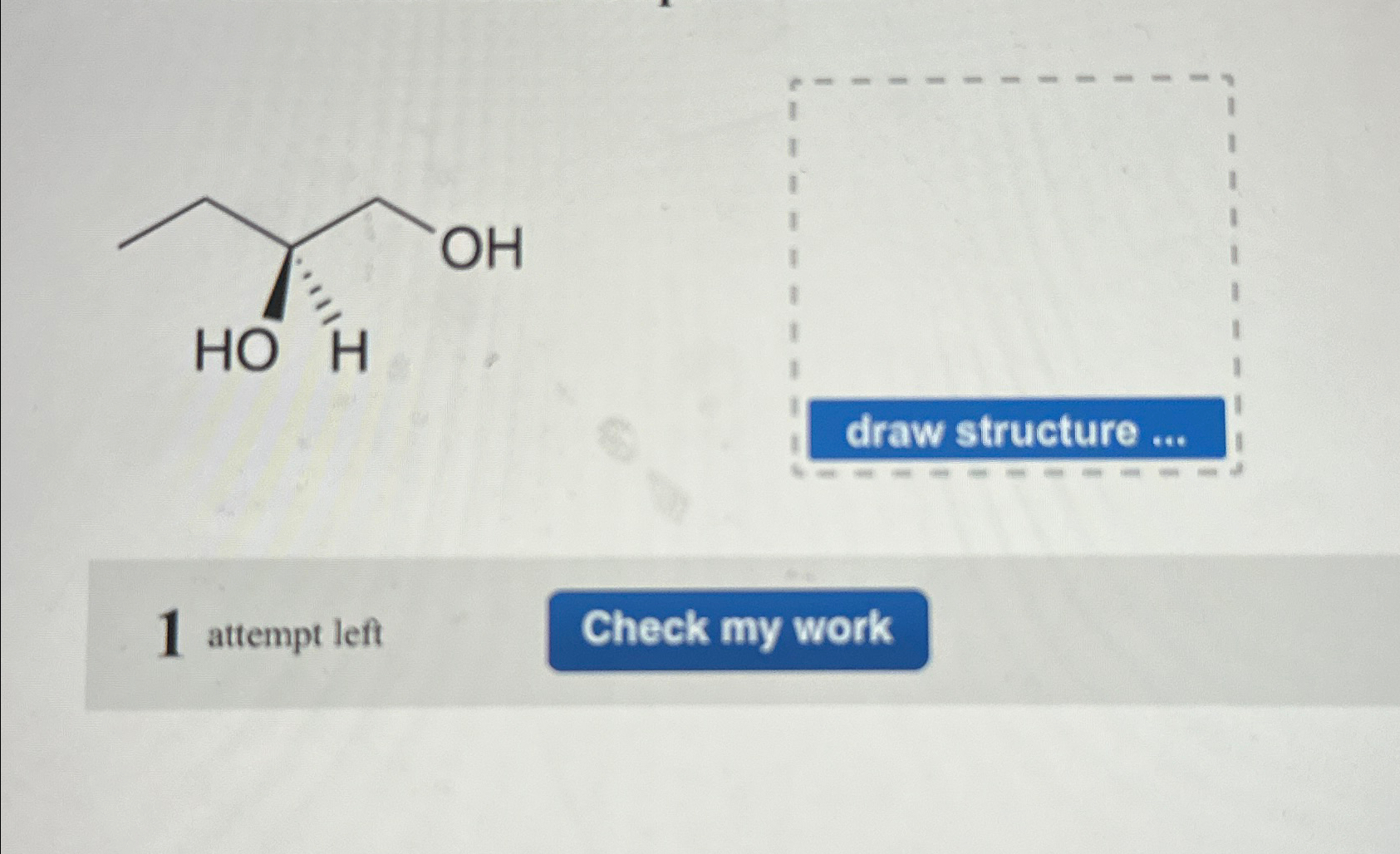Solved draw structure ...1 attempt left | Chegg.com Solved draw structure ...1 attempt left | Chegg.com
