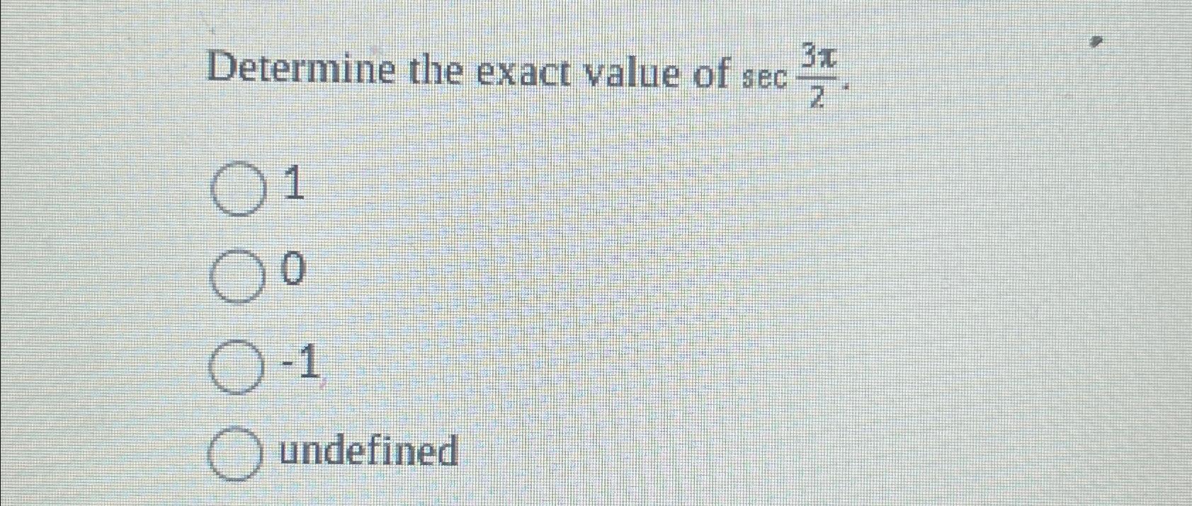 Solved Determine the exact value of sec3π2.10-1undefined | Chegg.com