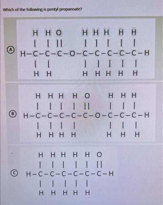 Solved Which of the following is pentyl propanoate? (A) | Chegg.com