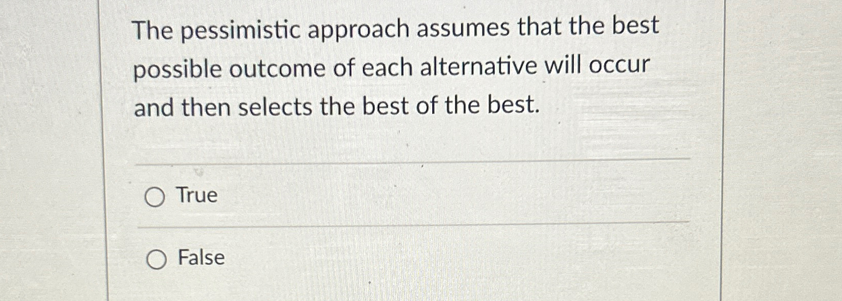 Solved The pessimistic approach assumes that the best | Chegg.com Solved The pessimistic approach assumes that the best | Chegg.com