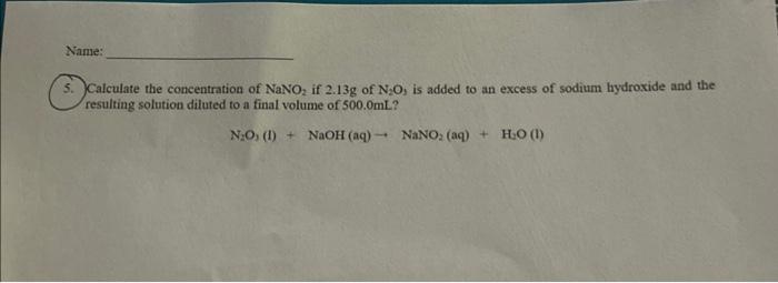 Solved 5. Calculate the concentration of NaNO2 if 2.13 g of | Chegg.com