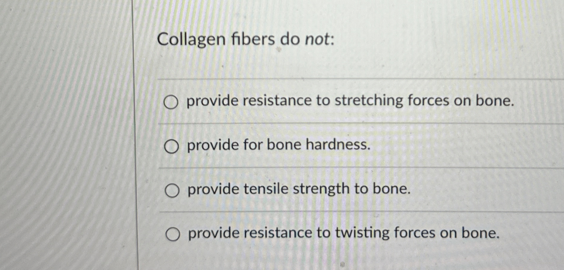 Solved Collagen fibers do not:provide resistance to | Chegg.com
