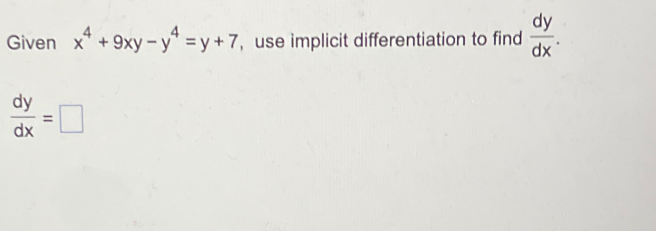 Solved Given x4+9xy-y4=y+7, ﻿use implicit differentiation to | Chegg.com