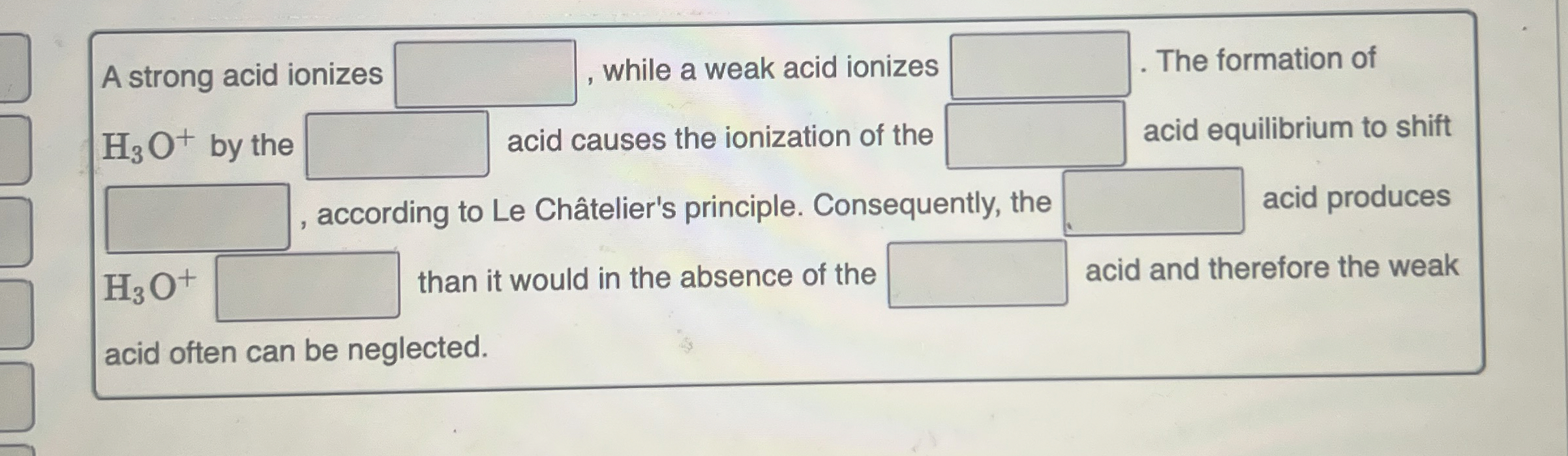Solved A strong acid ionizes , ﻿while a weak acid ionizes | Chegg.com