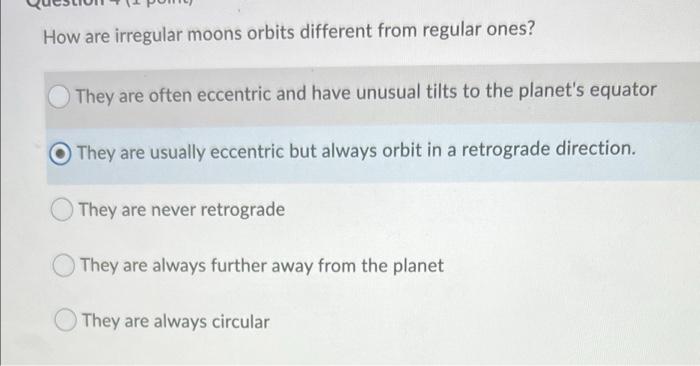 Solved How are irregular moons orbits different from regular | Chegg.com
