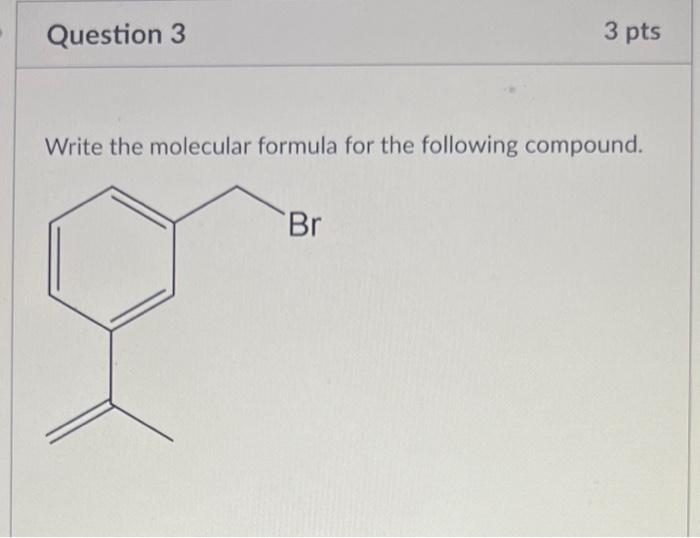 Solved Write the molecular formula for the following | Chegg.com
