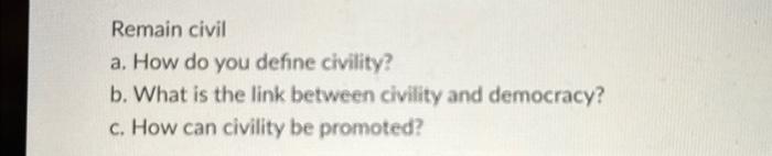 Remain civil a. How do you define civility? b. What | Chegg.com