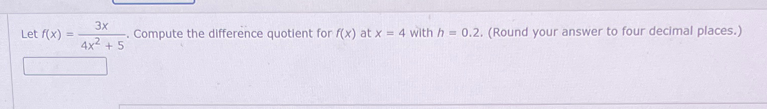 Solved Let f(x)=3x4x2+5. ﻿Compute the difference quotient | Chegg.com