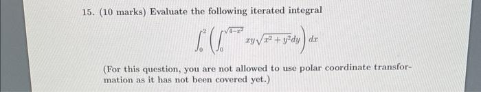 Solved 15. ( 10 marks) Evaluate the following iterated | Chegg.com