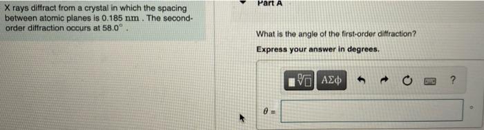Solved Part A X rays diffract from a crystal in which the | Chegg.com
