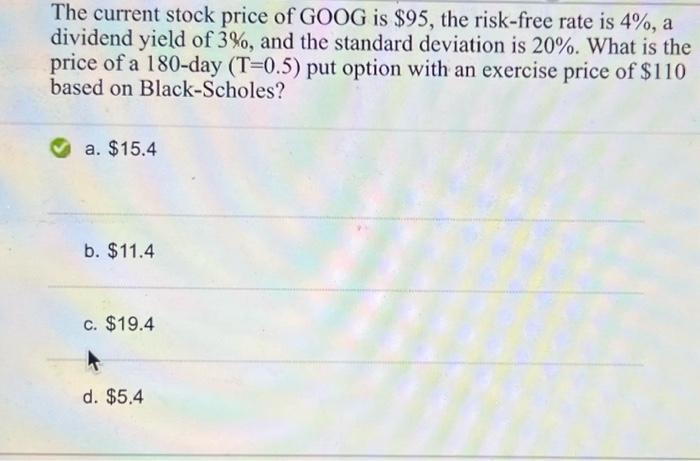 Solved The current stock price of GOOG is $95, the risk-free | Chegg.com