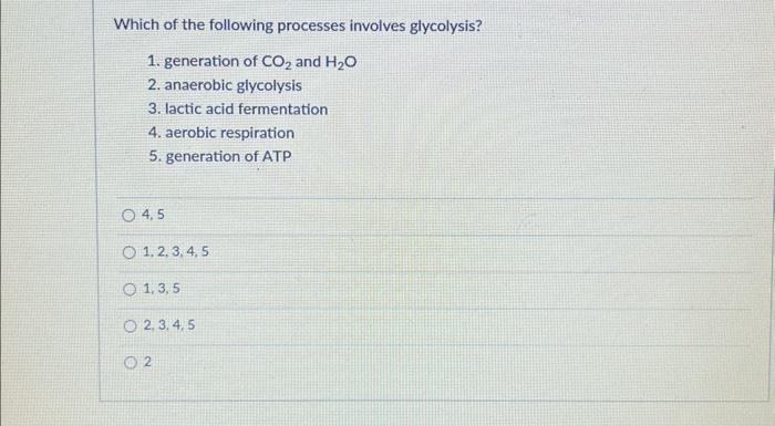 Solved Which of the following processes involves glycolysis? | Chegg.com