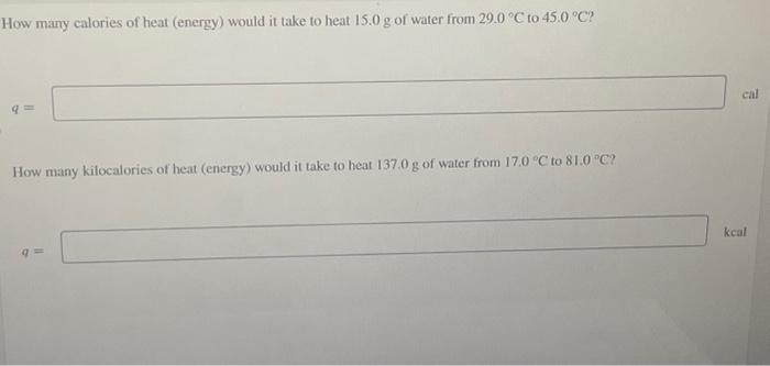 Solved How many calories of heat (energy) would it take to | Chegg.com