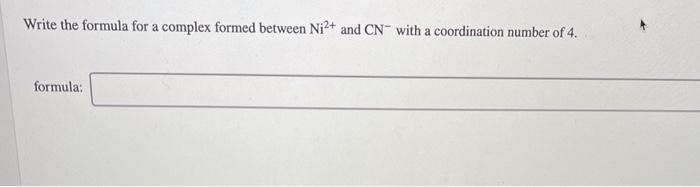 Solved Write the formula for a complex formed between Ni2+ | Chegg.com