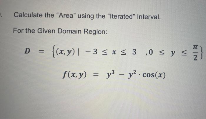 Solved Calculate the "Area" using the "Iterated" Interval. | Chegg.com