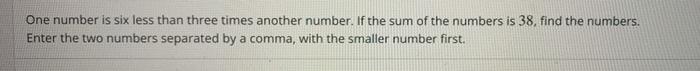 Solved One number is six less than three times another | Chegg.com