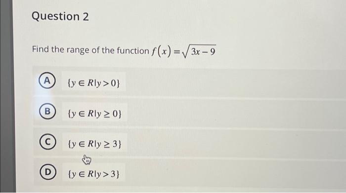 Solved Question 2 Find the range of the function f(x)=√√3x-9 | Chegg.com