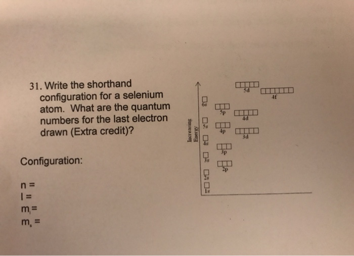 Solved 31. Write the shorthand configuration for a selenium | Chegg.com