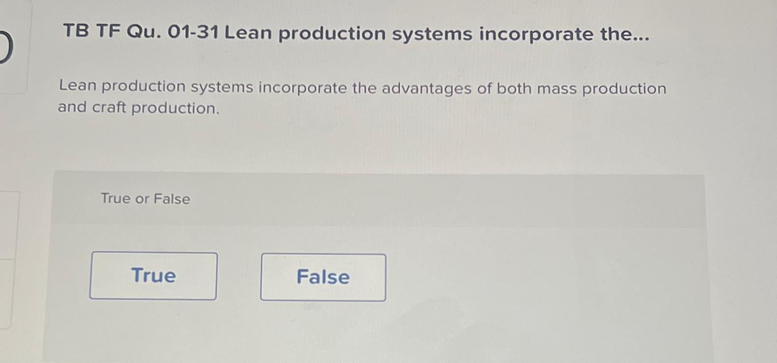 Solved TB TF Qu. 01-31 ﻿Lean production systems incorporate | Chegg.com