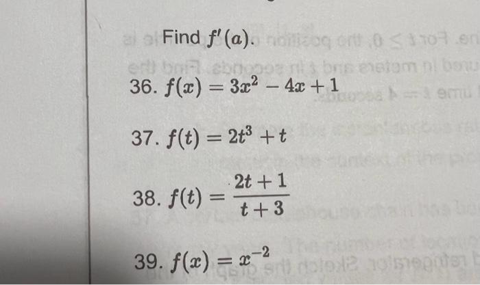 Solved Find f′(a). 36. f(x)=3x2−4x+1 37. f(t)=2t3+t 38. | Chegg.com