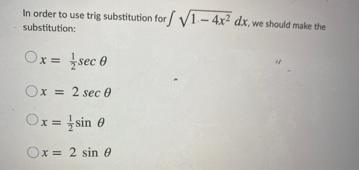 Solved In order to use trig substitution for / V1 – 4x2 dx, | Chegg.com