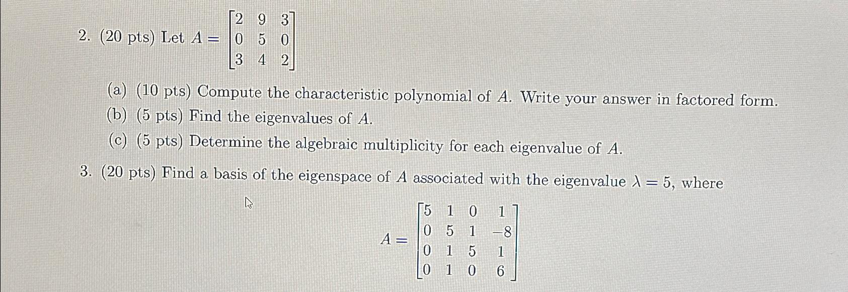Solved (20pts) ﻿Let A=[293050342](a) (10 ﻿pts) ﻿Compute the | Chegg.com