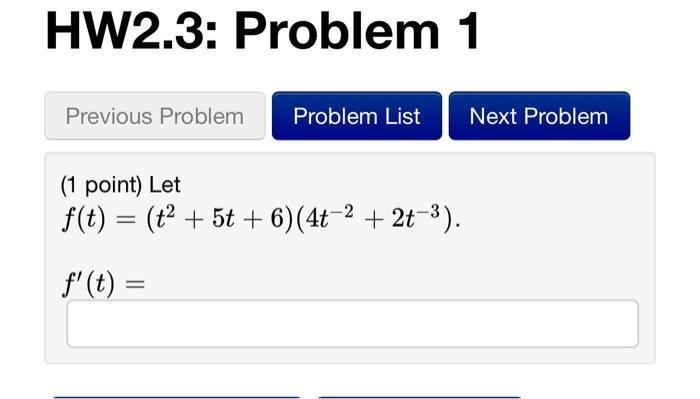Solved (1 point) Let f(t)=(t2+5t+6)(4t−2+2t−3) f′(t)= | Chegg.com