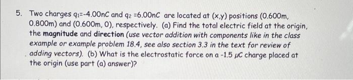 Solved 5. Two charges q1=−4.00nC and q2=6.00nC are located | Chegg.com