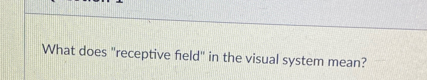 Solved What does "receptive field" in the visual system | Chegg.com