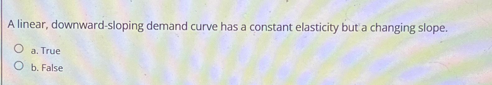 A linear, downward-sloping demand curve has a | Chegg.com