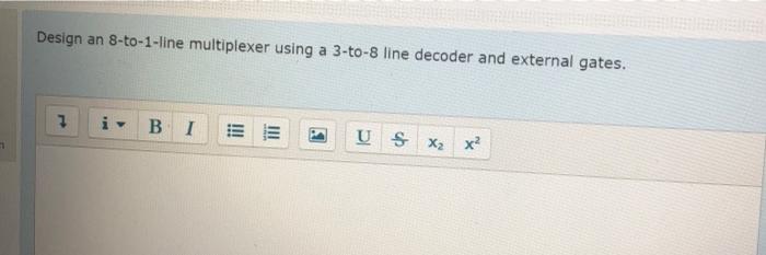 Solved Design an 8-to-1-line multiplexer using a 3-to-8 line | Chegg.com
