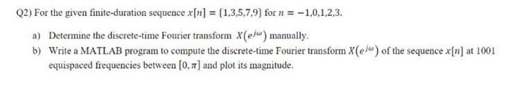 Solved Q2) For the given finite-duration sequence | Chegg.com