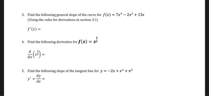 Solved 3. Find the following general slope of the curve for | Chegg.com