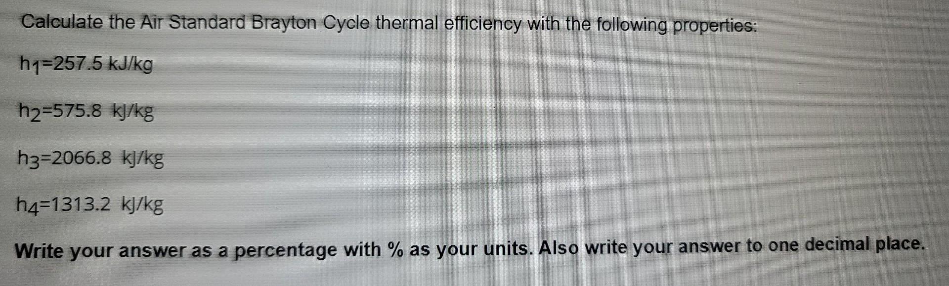 Solved Calculate the Air Standard Brayton Cycle thermal | Chegg.com