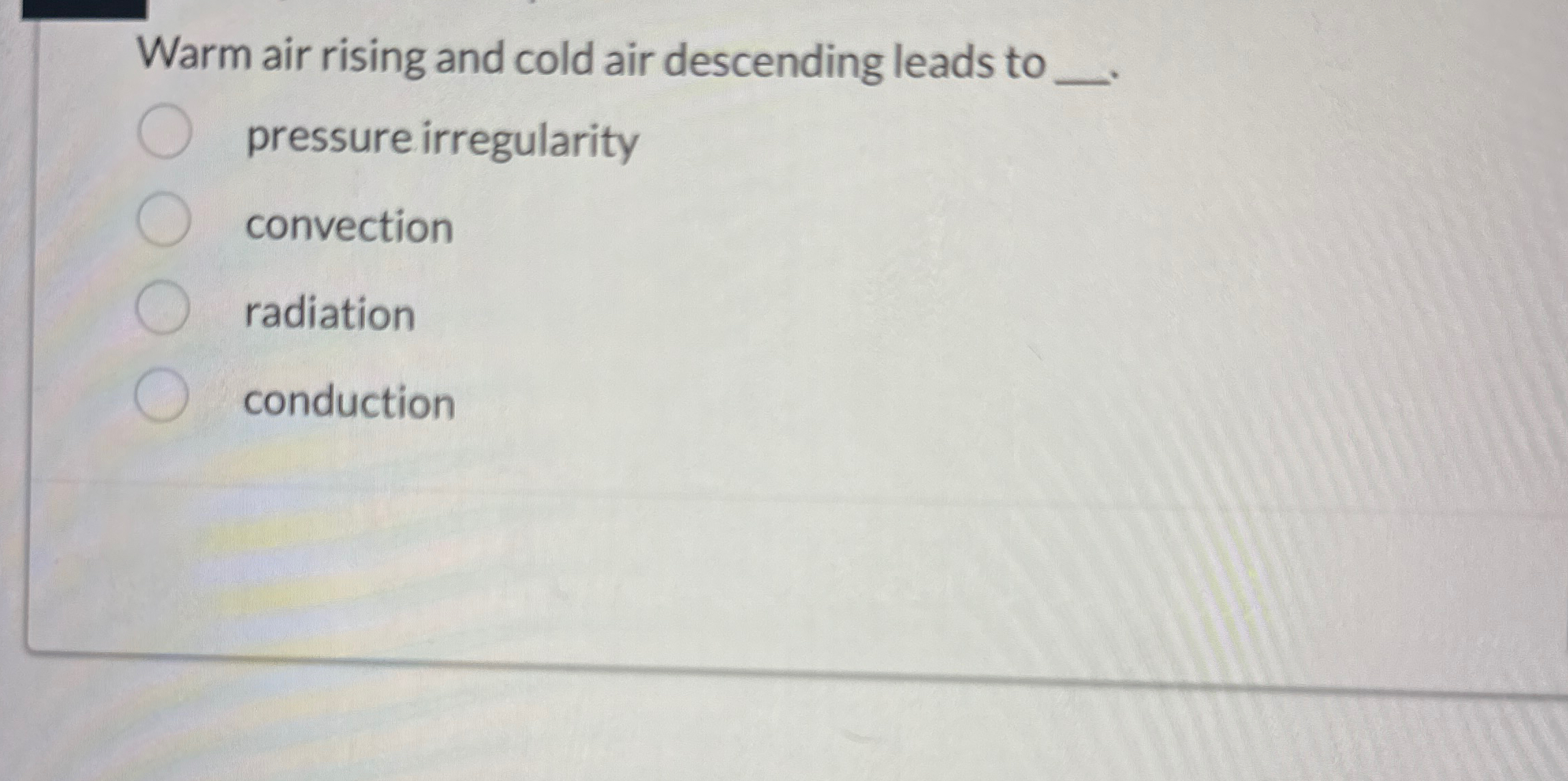 Solved Warm air rising and cold air descending leads | Chegg.com