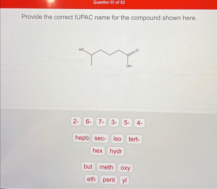 Solved Question 51 of 52 Provide the correct IUPAC name for | Chegg.com
