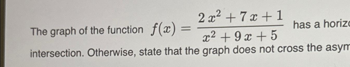 Solved The graph of the function f(x)=2x2+7x+1x2+9x+5 ﻿has a | Chegg.com