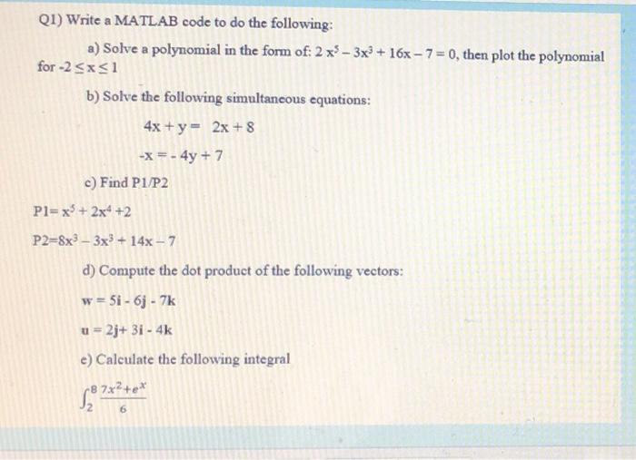 Solved Q1) Write a MATLAB code to do the following: a) Solve | Chegg.com