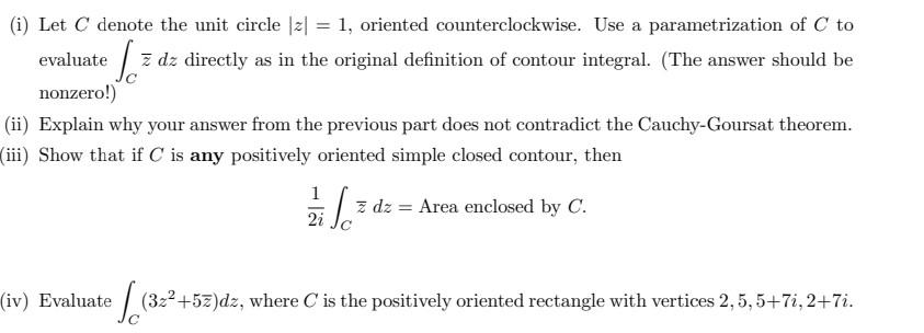 Solved (i) Let C denote the unit circle 2] = 1, oriented | Chegg.com
